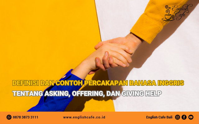 Asking, Offering and Giving Help - Definisi dan Contoh Percakapan