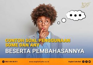 Penggunaan Some dan Any Dalam Contoh Soal Beserta Pembahasannya