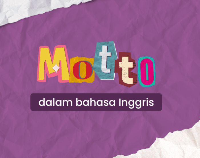 75 Motto Hidup Bahasa Inggris Buat Kamu Makin Edgy!